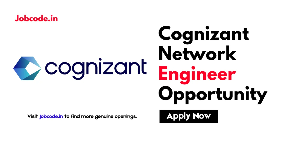 Exciting Career Opportunity at Cognizant – Network Engineer Role - Jobcode
