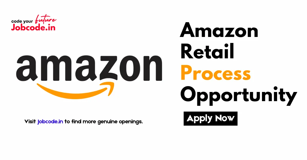 Amazon Retail Process – Full Job Description, Responsibilities - Jobcode